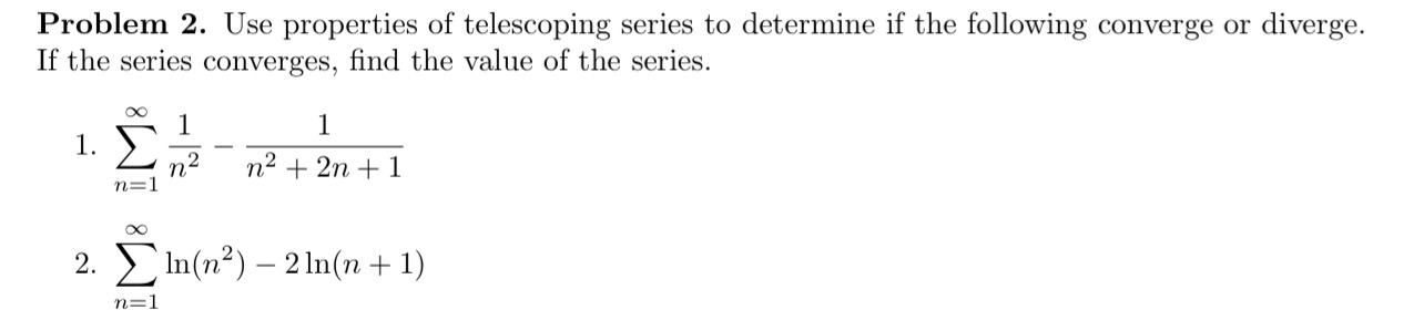 Solved Problem 2. ﻿Use properties of telescoping series to | Chegg.com