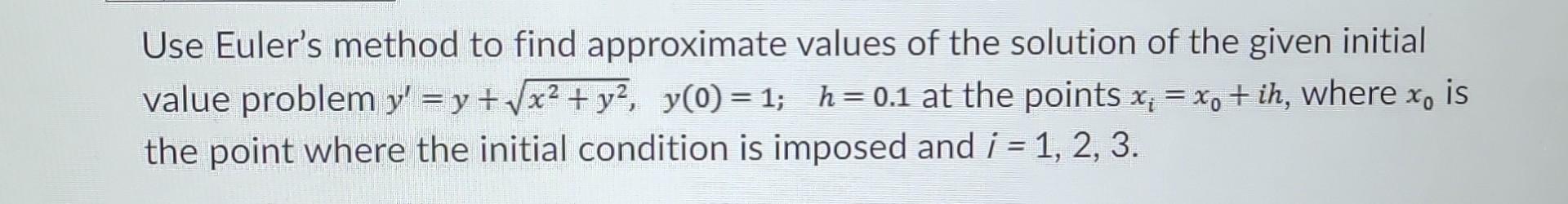 Solved Use Euler's method to find approximate values of the | Chegg.com
