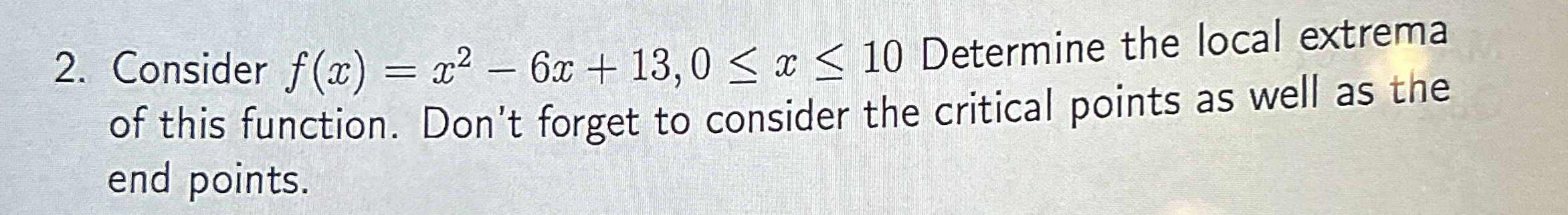 Solved Consider f(x)=x2-6x+13,0≤x≤10 ﻿Determine the local | Chegg.com