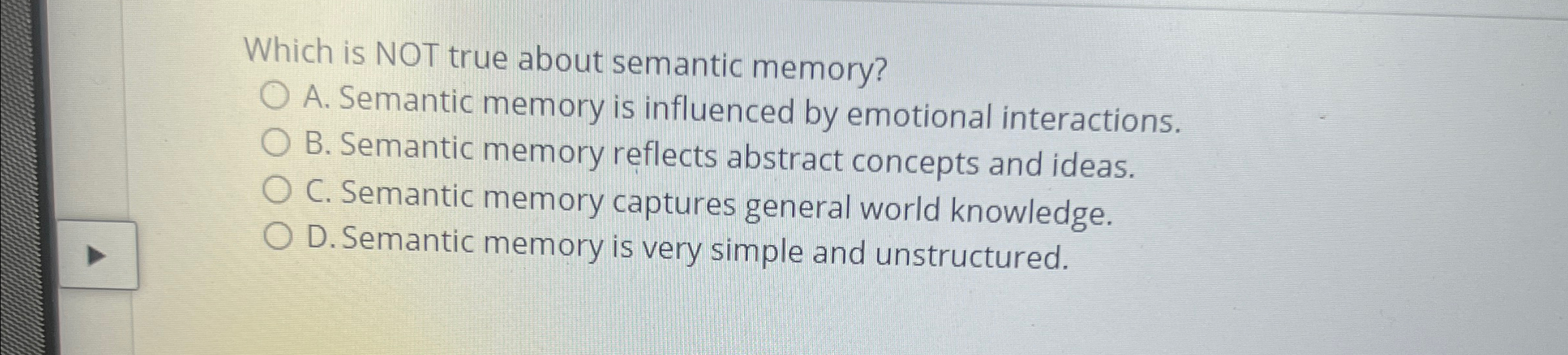 Solved Which is NOT true about semantic memory?A. ﻿Semantic | Chegg.com