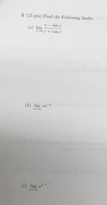 Solved 5 (15 pts) Find the following limits. - sinx (a) lim | Chegg.com Solved 5 (15 pts) Find the following limits. - sinx (a) lim | Chegg.com