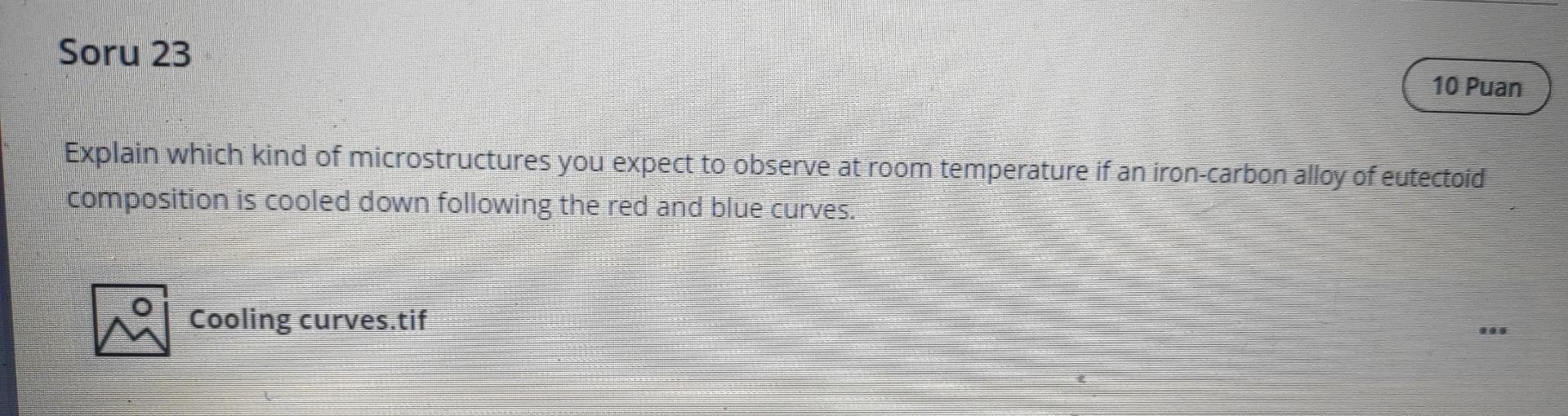 Solved Soru 23 10 Puan Explain which kind of microstructures | Chegg.com