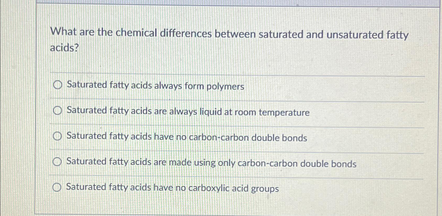 Solved What are the chemical differences between saturated | Chegg.com