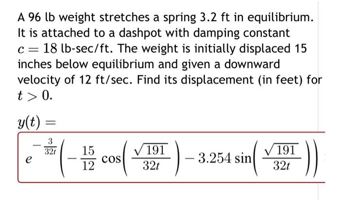 Solved A 96 lb weight stretches a spring 3.2ft in | Chegg.com