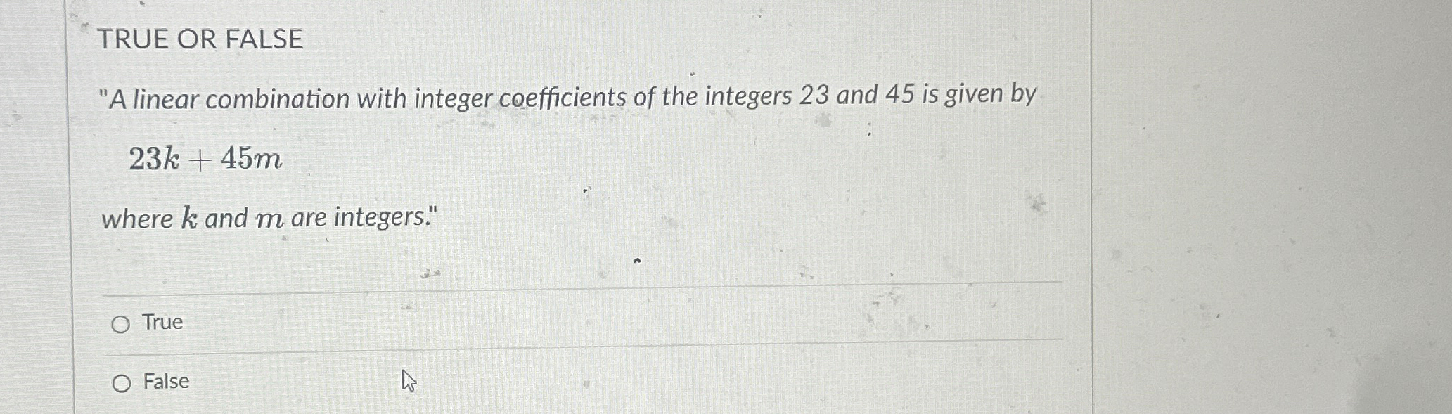 Solved TRUE OR FALSE"A linear combination with integer | Chegg.com