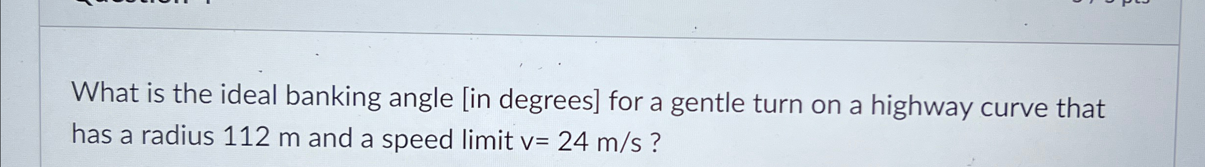 Solved What is the ideal banking angle [in degrees] ﻿for a | Chegg.com