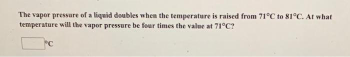 Solved The vapor pressure of a liquid doubles when the | Chegg.com