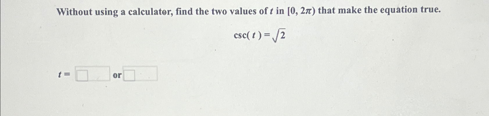 Solved Without using a calculator, find the two values of t | Chegg.com