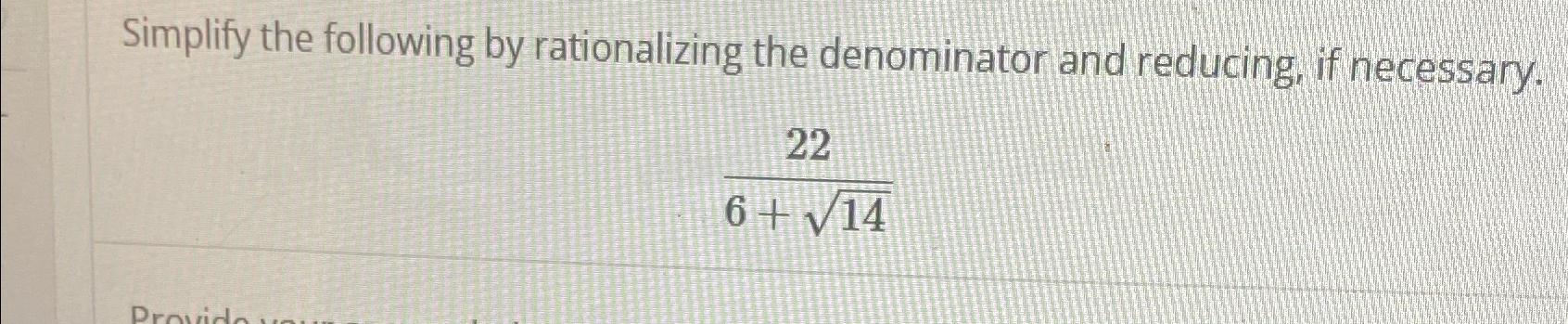 Solved Simplify the following by rationalizing the | Chegg.com