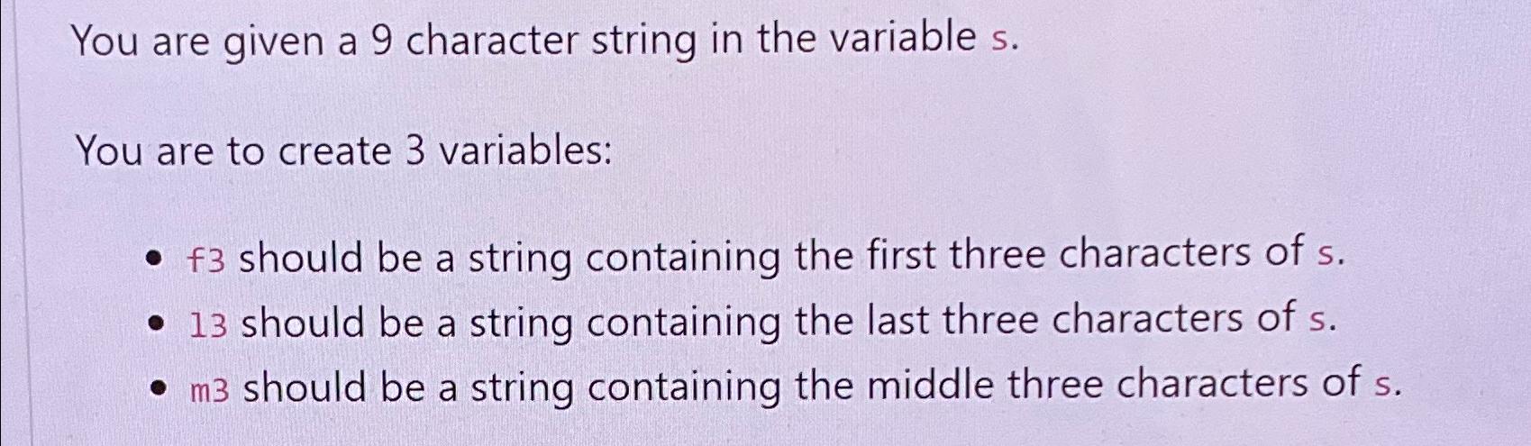 Solved You are given a 9 ﻿character string in the variable | Chegg.com