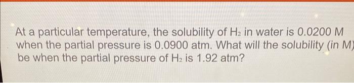 Solved At a particular temperature, the solubility of H2 in | Chegg.com