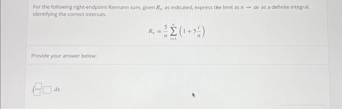 Solved For the following right-endpoint Riemann sum, given | Chegg.com