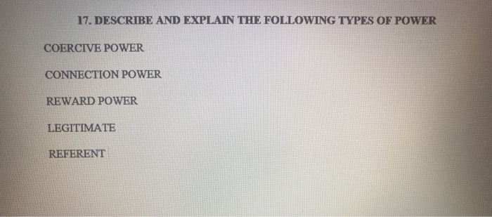 Solved 17. DESCRIBE AND EXPLAIN THE FOLLOWING TYPES OF POWER | Chegg.com