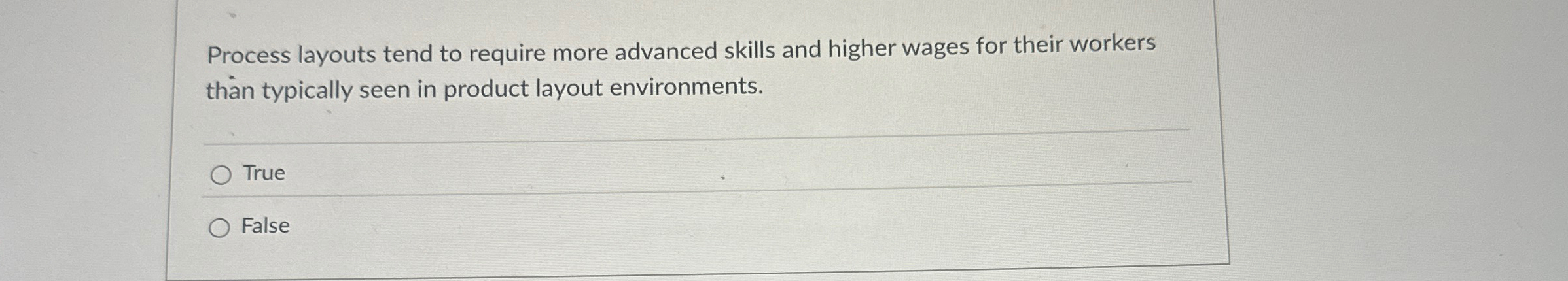 Solved Process layouts tend to require more advanced skills | Chegg.com
