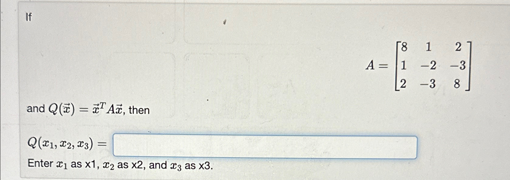 Solved IfA=[8121-2-32-38]and Q(vec(x))=vec(x)TAvec(x), | Chegg.com