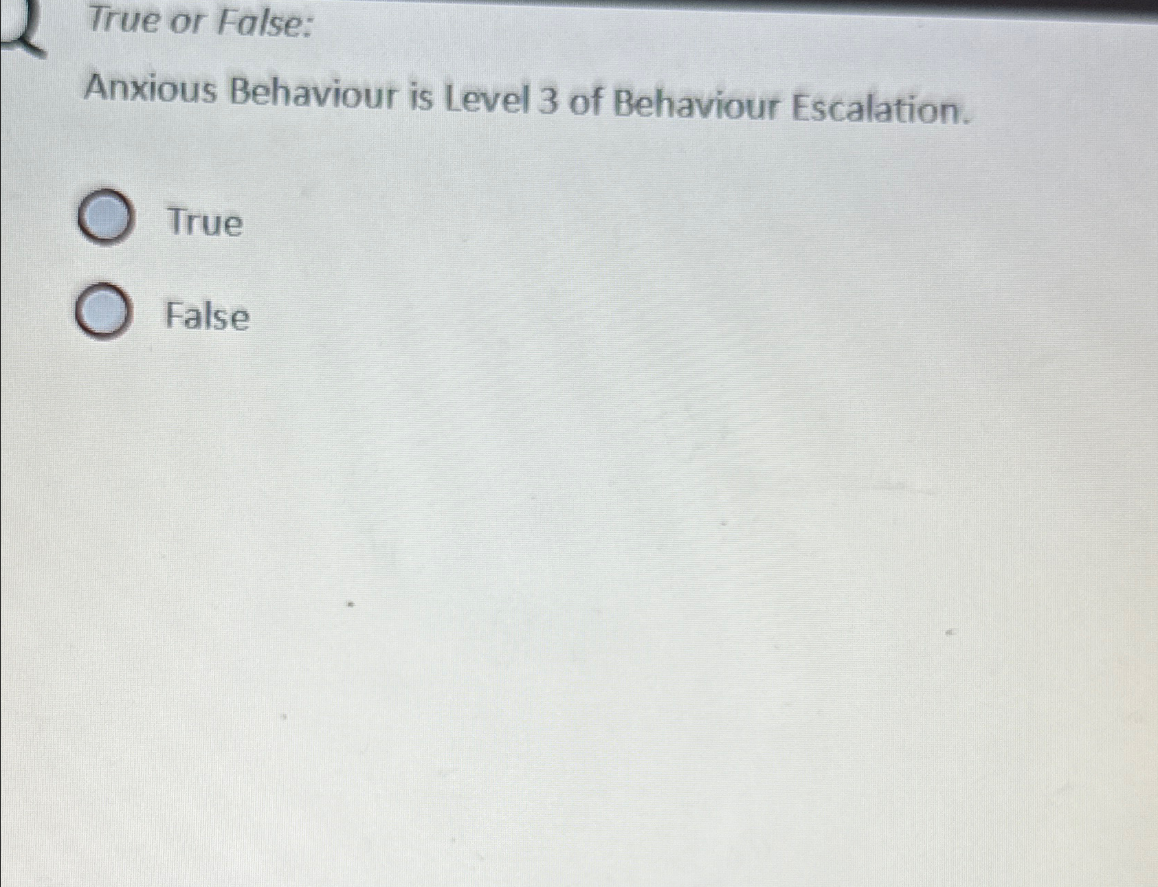 Solved True or False:Anxious Behaviour is Level 3 ﻿of | Chegg.com