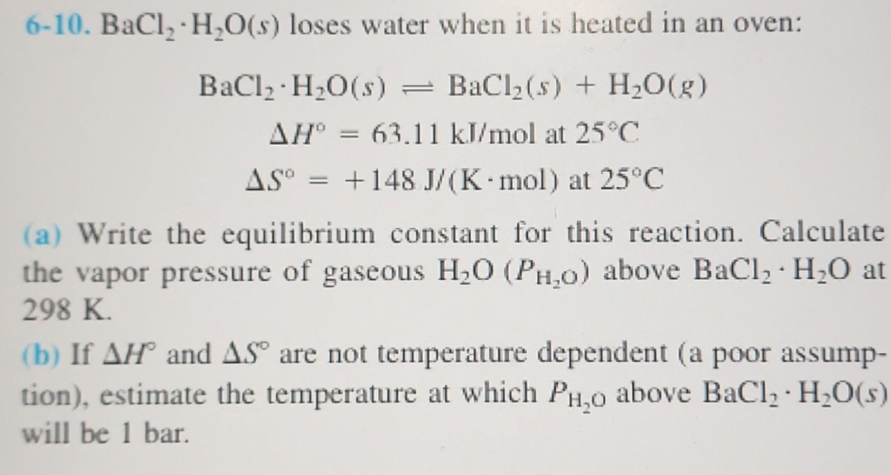 Solved 6-10. BaCl2⋅H2O(s) loses water when it is heated in | Chegg.com