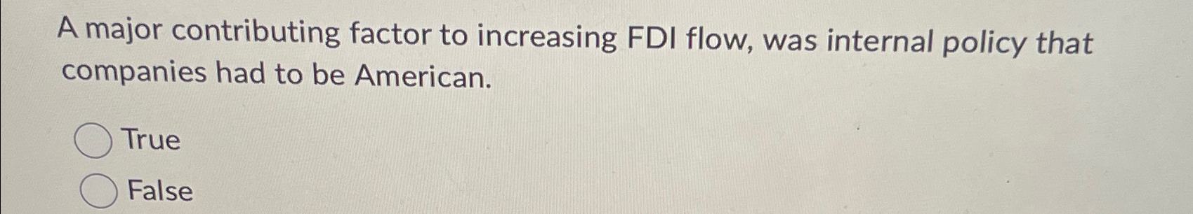 Solved A major contributing factor to increasing FDI flow, | Chegg.com