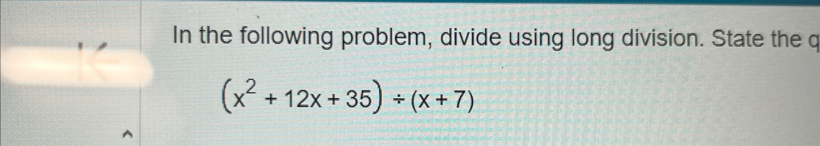 Solved In the following problem, divide using long division. | Chegg.com
