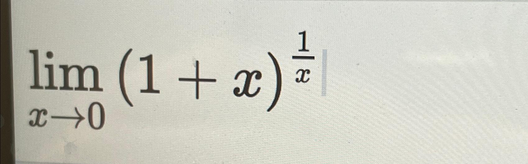 Solved limx→0(1+x)1x | Chegg.com