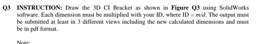Solved Q3 INSTRUCTION: Draw the 3D CI Bracket as shown in | Chegg.com