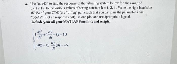 Solved Use "ode 45" to find the response of the vibrating | Chegg.com
