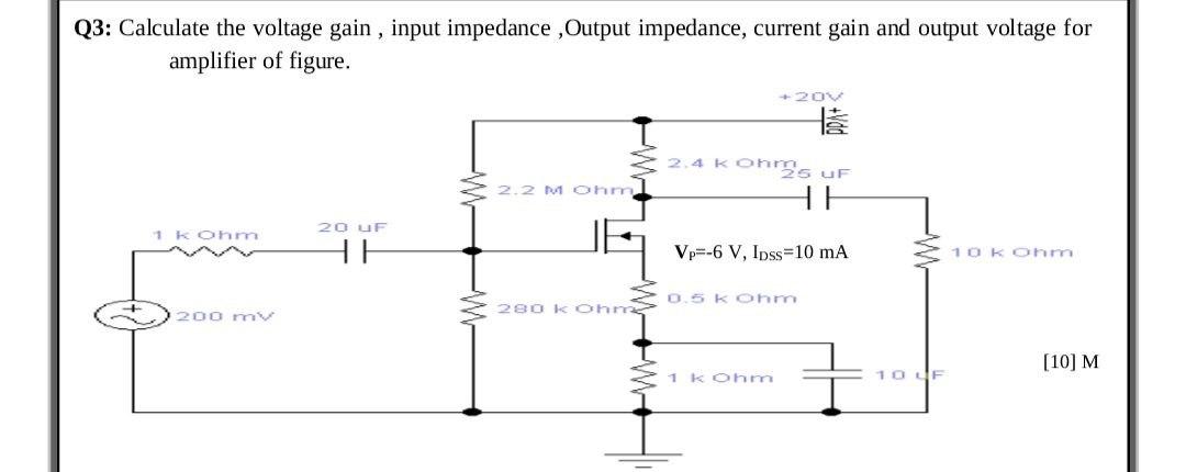 Solved Q3: Calculate the voltage gain , input impedance | Chegg.com