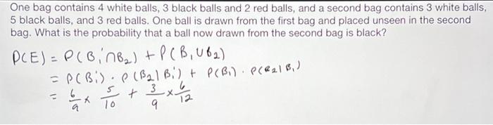 Solved One bag contains 4 white balls, 3 black balls and 2 | Chegg.com
