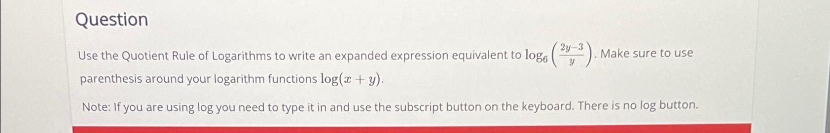 Solved QuestionUse the Quotient Rule of Logarithms to write | Chegg.com