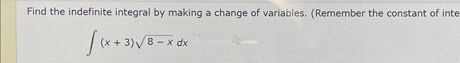 Solved Find the indefinite integral by making a change of | Chegg.com