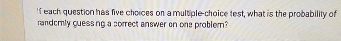 Solved If each question has five choices on a | Chegg.com