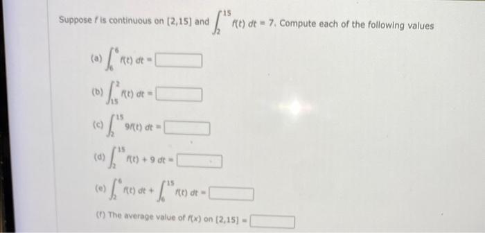 Solved Suppose f is continuous on [2,15] and ∫215f(t)dt=7. | Chegg.com