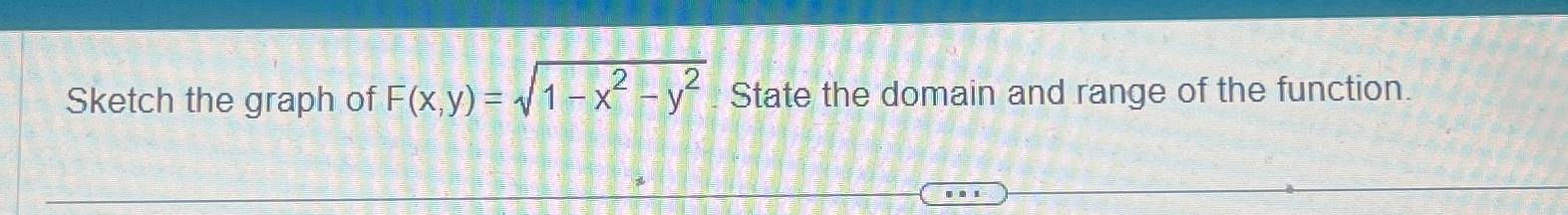 Solved Sketch the graph of F(x,y)=1-x2-y22. ﻿State the | Chegg.com