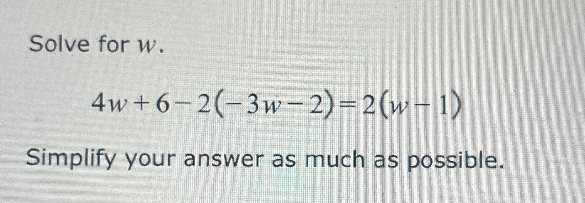 Solved Solve For W 4w 6 2 3w 2 2 w 1 Simplify Your Answer Chegg