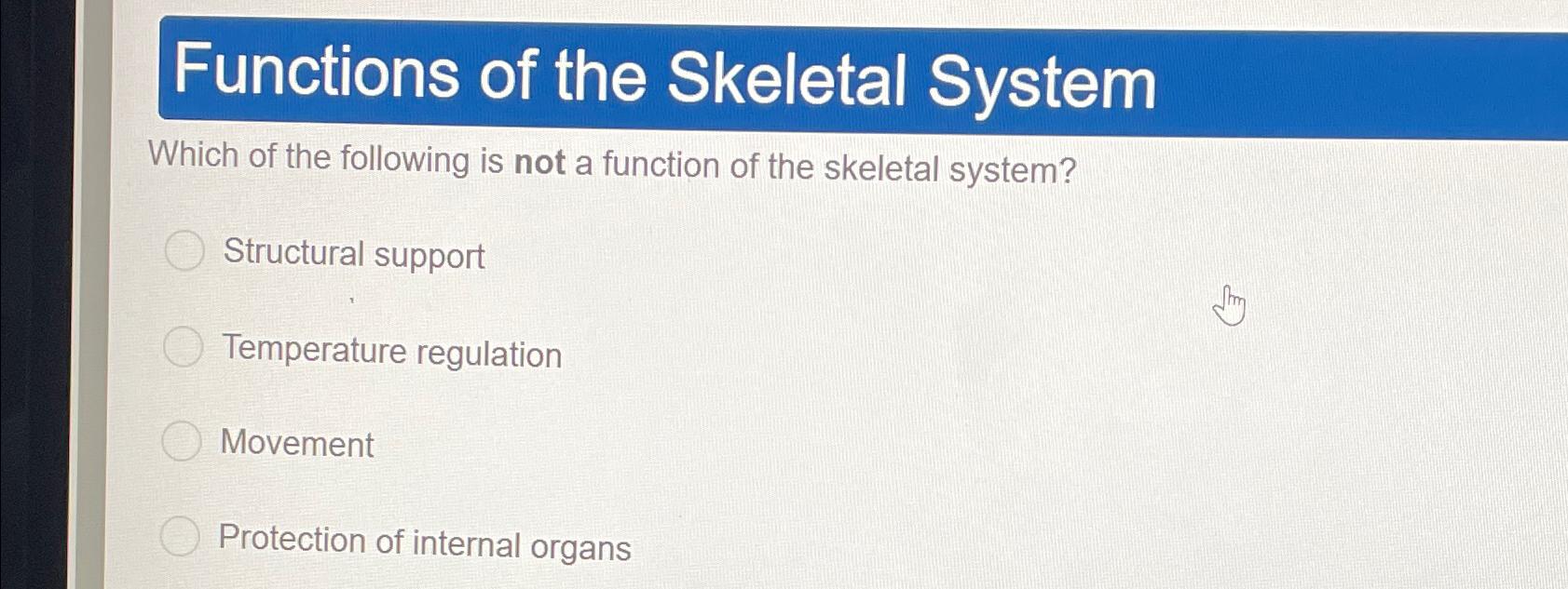 Solved Functions of the Skeletal SystemWhich of the | Chegg.com