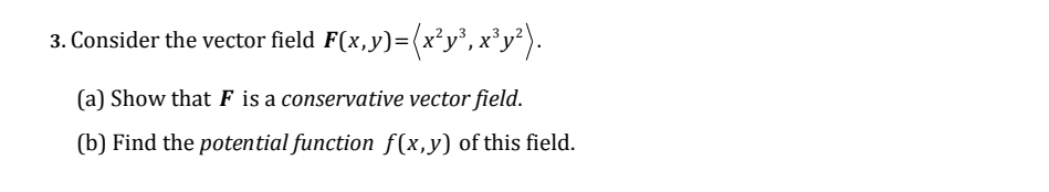 Solved 3. Consider the vector field F(x,y)= x2y3,x3y2 . (a) | Chegg.com