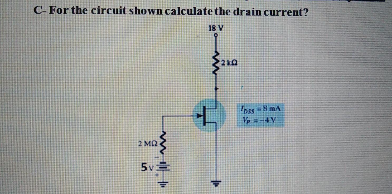 Solved C- For the circuit shown calculate the drain current? | Chegg.com