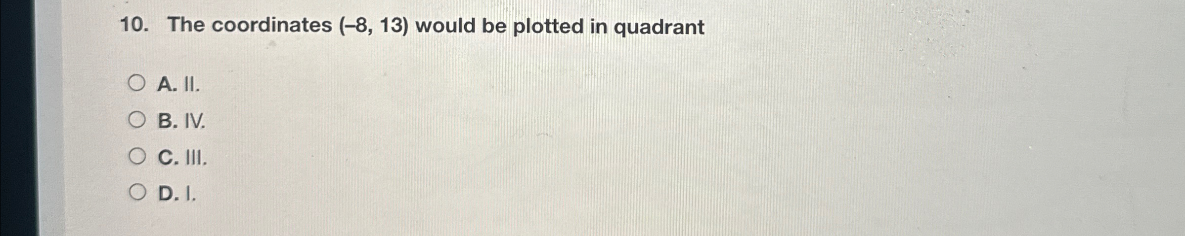 Solved The coordinates (-8,13) ﻿would be plotted in | Chegg.com