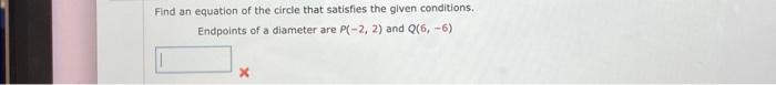 Solved Find an equation of the circle that satisfies the | Chegg.com