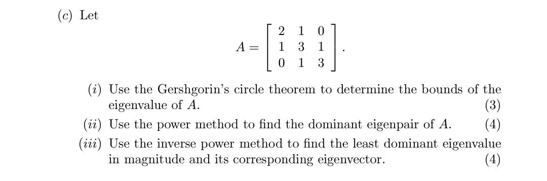 Solved (c) Let A=⎣⎡210131013⎦⎤. (i) Use the Gershgorin's | Chegg.com