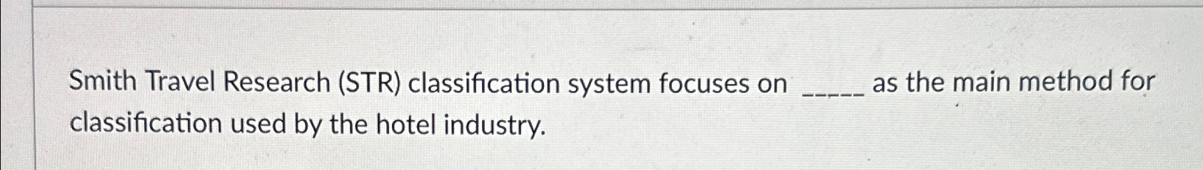 Solved Smith Travel Research (STR) ﻿classification system | Chegg.com