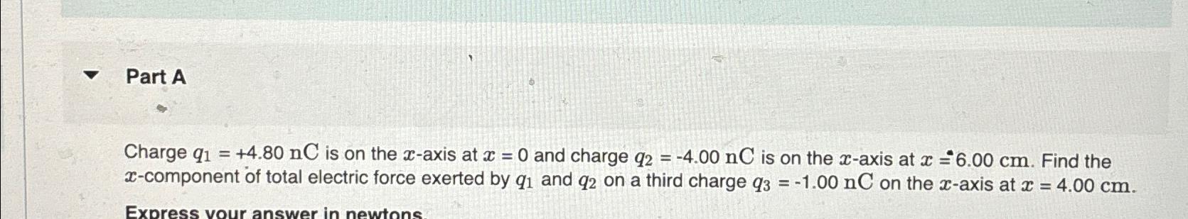 Solved Part ACharge q1=+4.80nC ﻿is on the x-axis at x=0 ﻿and | Chegg.com
