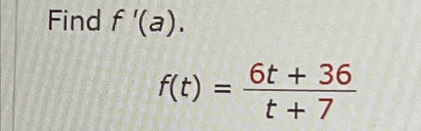 Solved Find f'(a).f(t)=6t+36t+7 | Chegg.com