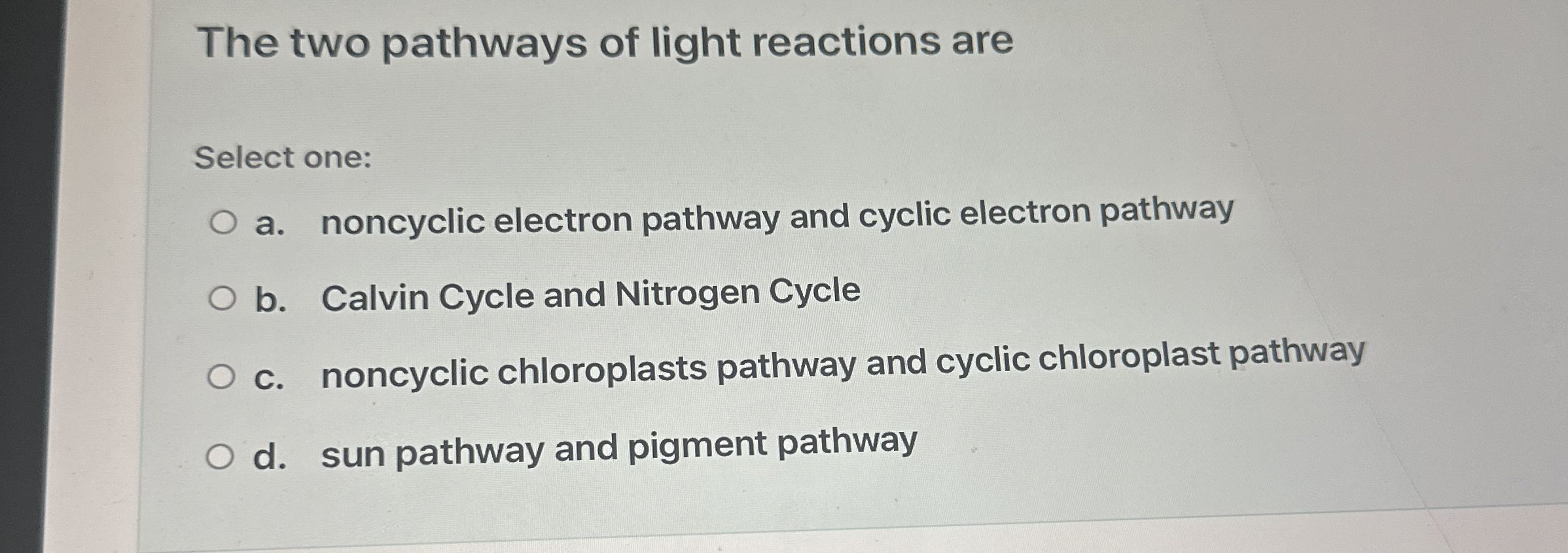 Solved The two pathways of light reactions areSelect one:a. | Chegg.com