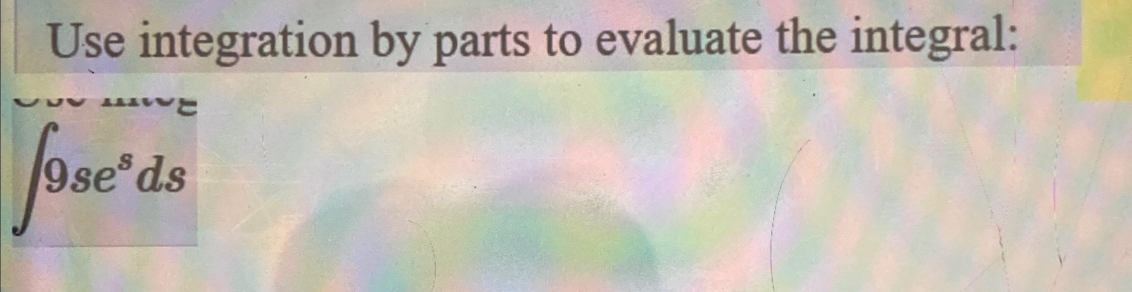 Solved Use integration by parts to evaluate the | Chegg.com