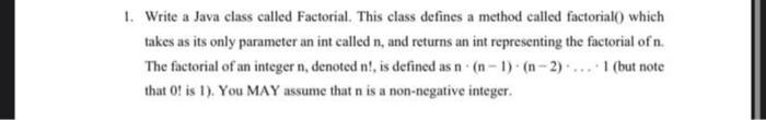 Solved 1. Write a Java class called Factorial. This class | Chegg.com