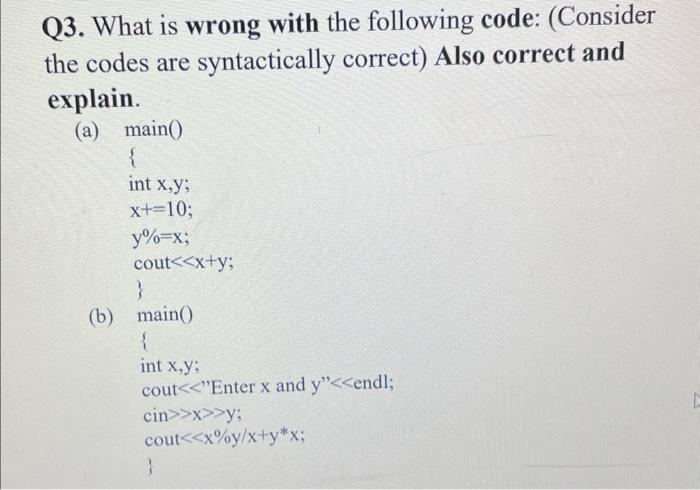 Solved Q3. What is wrong with the following code: (Consider | Chegg.com
