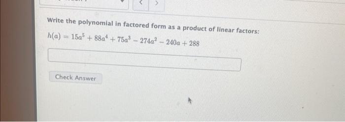 Solved Write the polynomial in factored form as a product of | Chegg.com