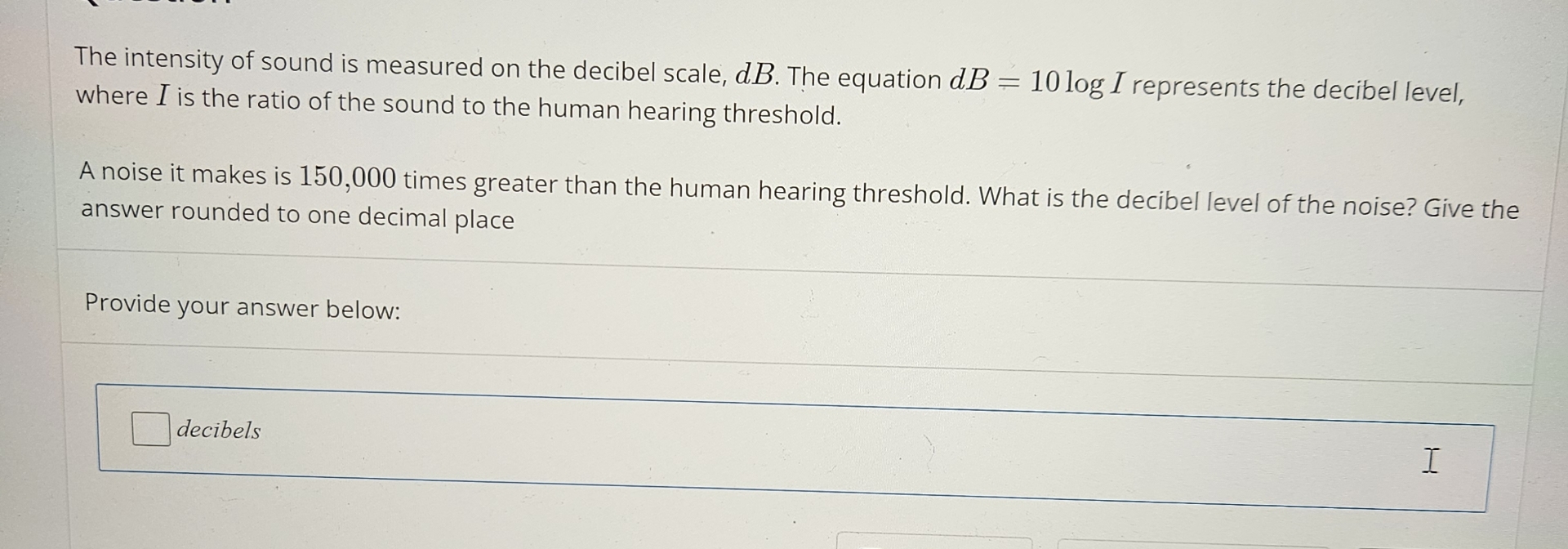 Solved The intensity of sound is measured on the decibel | Chegg.com