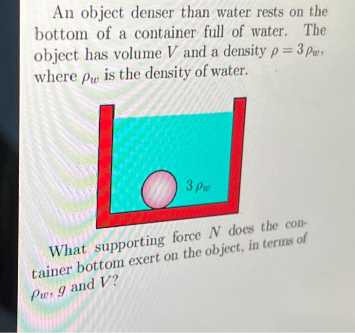 Solved An object denser than water rests on the bottom of a | Chegg.com